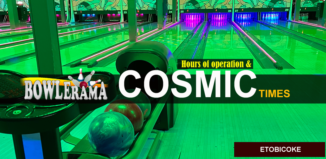 Rexdale Hours of Operation & Cosmic Times - Bowlerama